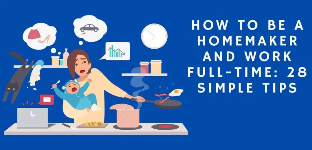 28 Tips to Help You Balance Full-Time Job and Homemaking ... 28 Tips to Help You Balance Full-Time Job and Homemaking ...