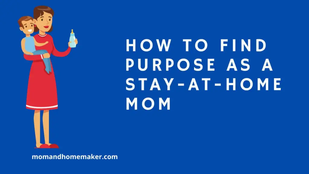 How To Find Purpose As A Stay At Home Mom